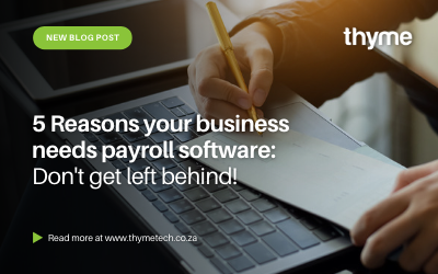 5 Reasons Your Business Needs Payroll Software: Don't Get Left Behind! - Thyme Technologies